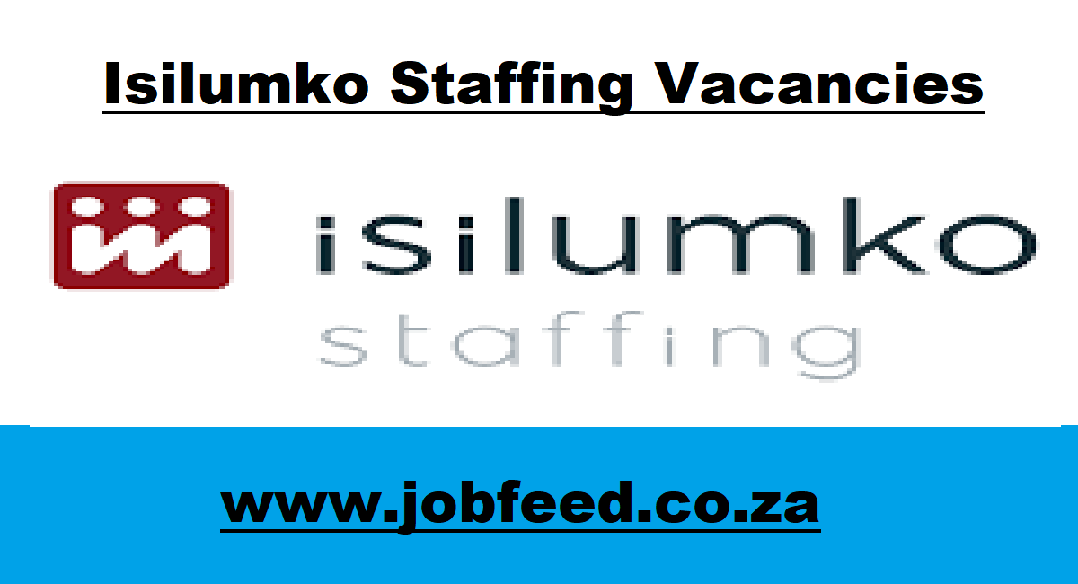Isilumko Staffing Vacancies 2025: X21 Posts @www.isilumko.co.za ...