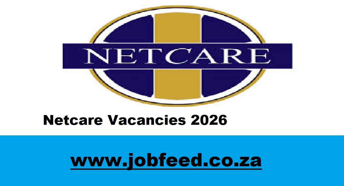 Netcare Vacancies 2026: X27 Posts @www.netcare.co.za » Jobfeed.co.za